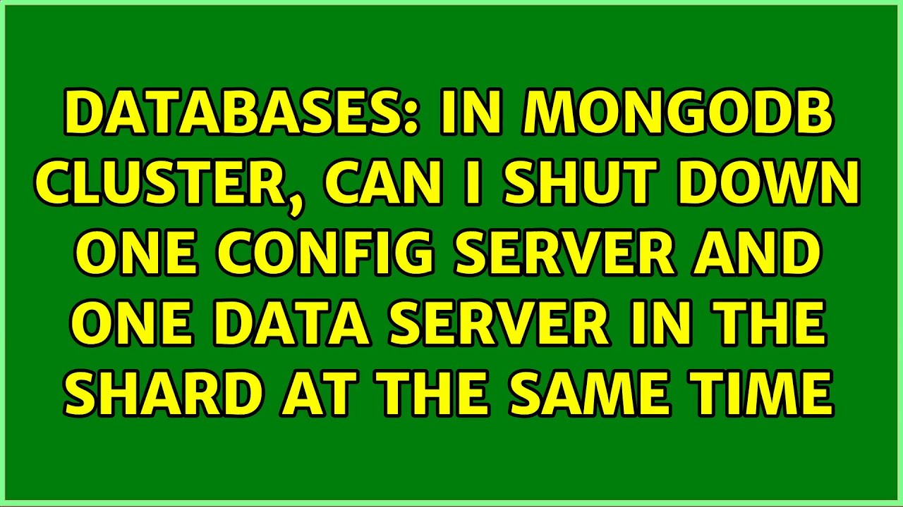 In mongodb cluster, Can I shut down one config server and one data server in the shard at the ...