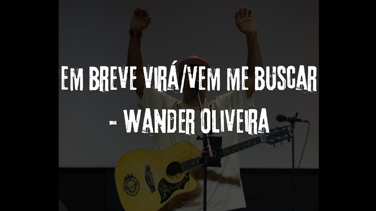 Em breve virá/Vem me buscar - Wander Oliveira - YouTube