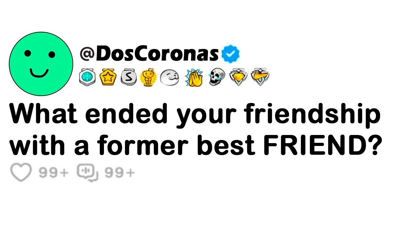 [FULL STORY] What ended your friendship with a former best friend ...