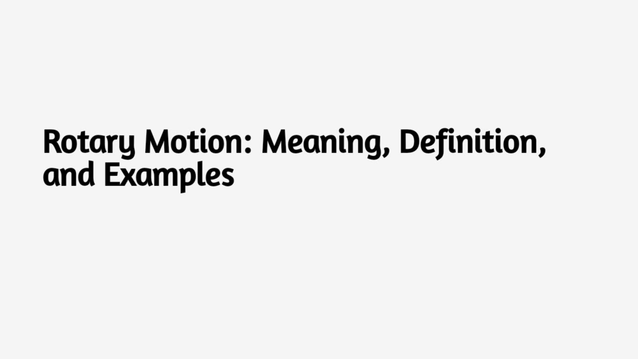 Rotary Motion: Meaning, Definition, and Examples - YouTube