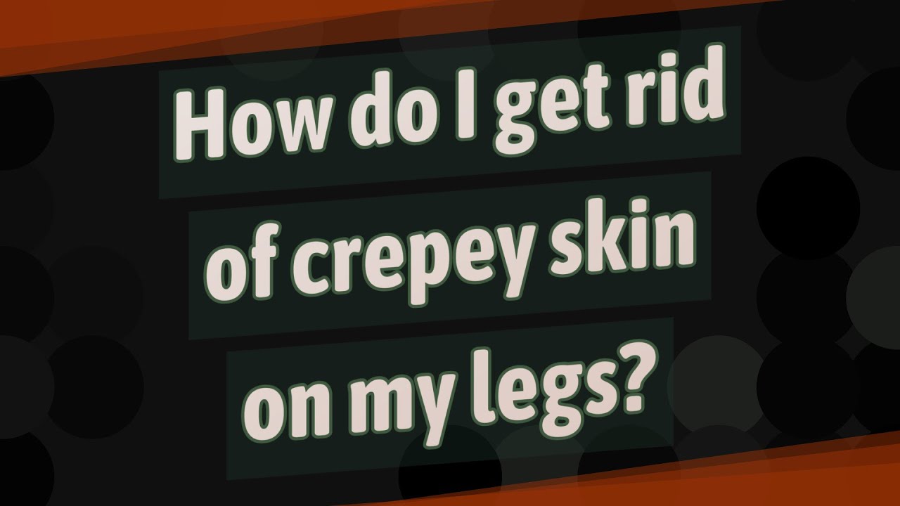 How do I get rid of crepey skin on my legs? - YouTube