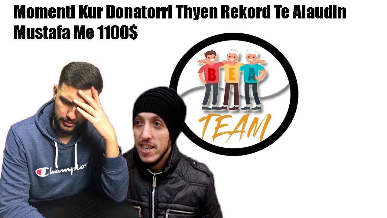 Momenti Kur Donatori Thyen Rekord Te Alaudin Mustafa me 1100$ |BEA Team ...