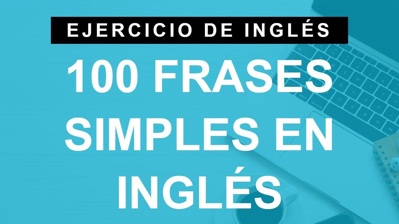 100 frases en el presente simple (afirmativas, negativas e ...