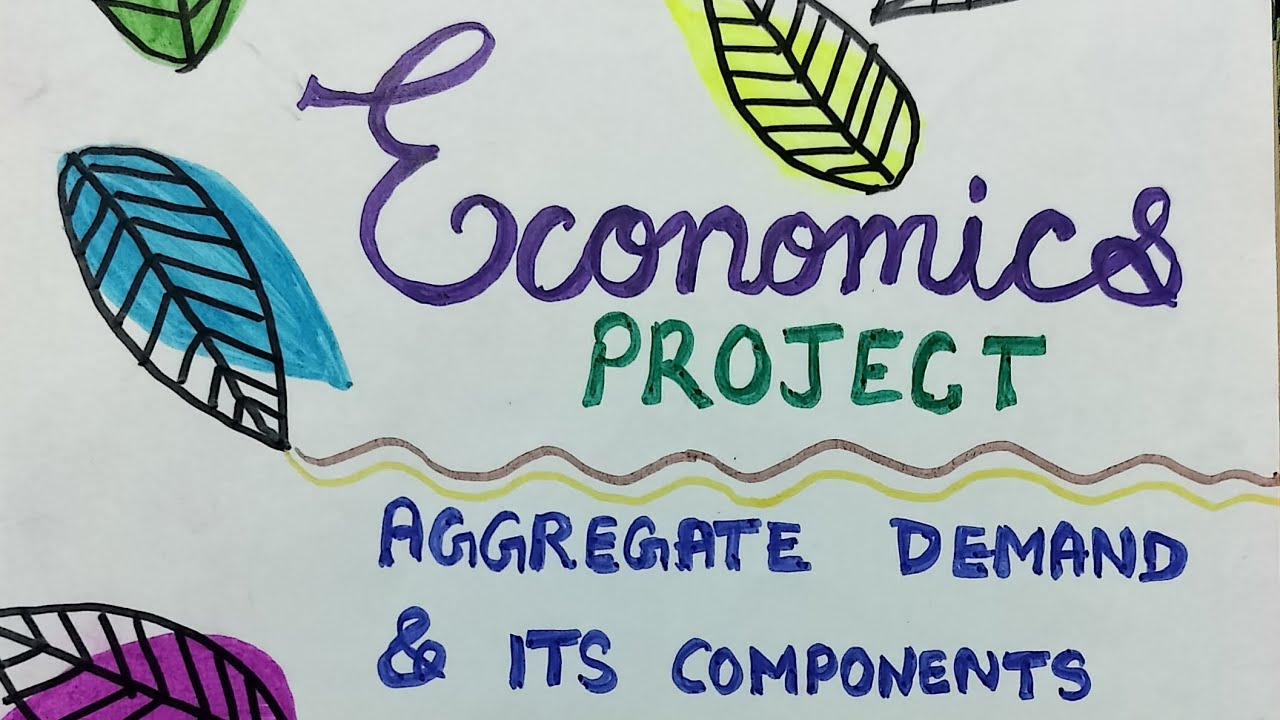 Class 12| Economics Project |Aggregate Demand & Its Components| # ...
