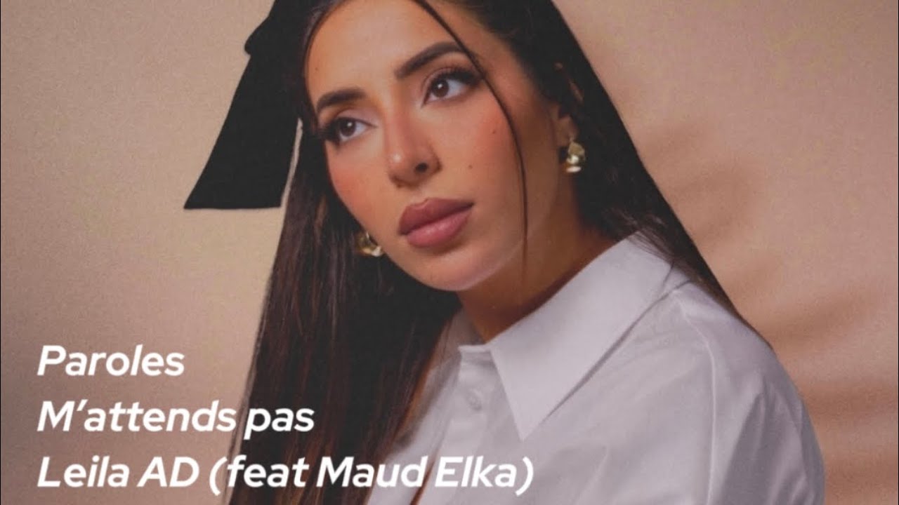 Paroles - M’attends pas - Leila AD (feat. Maud Elka) - YouTube