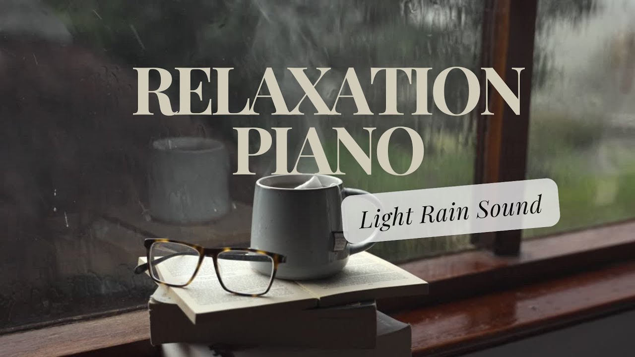 Piano music with light rain sounds for stress relief, calm, sleep ...