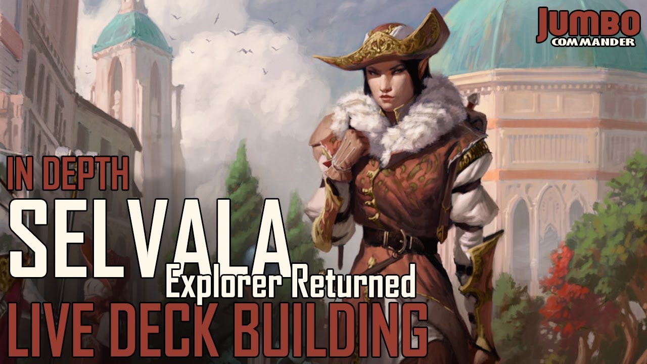 Selvala Explorer Returned Live Deck Building - YouTube