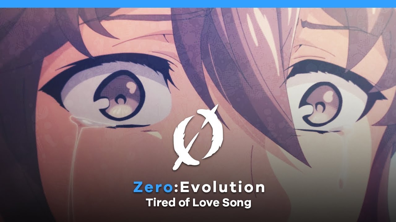 Ø 」Zero:Evolution - Tired of Love Song - YouTube