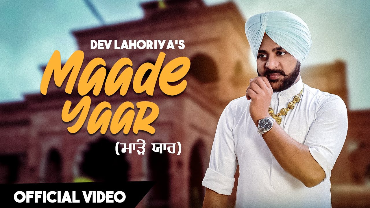 Maade Yaar - Dev Lahoriya | Yuvraj Kumar | A Shamber | New Punjabi Song ...