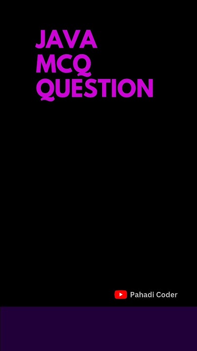 Java MCQ-35 | Pahadi Coder #pahadicoder #coding #javacodinginterviewquestions #javamcq - YouTube