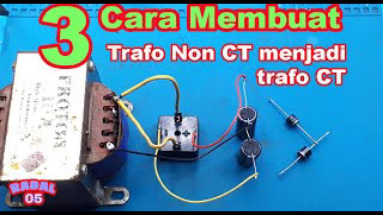 3 Cara Membuat Trafo NON CT Menjadi Trafo CT Nilai dioda dan kapasitor ...