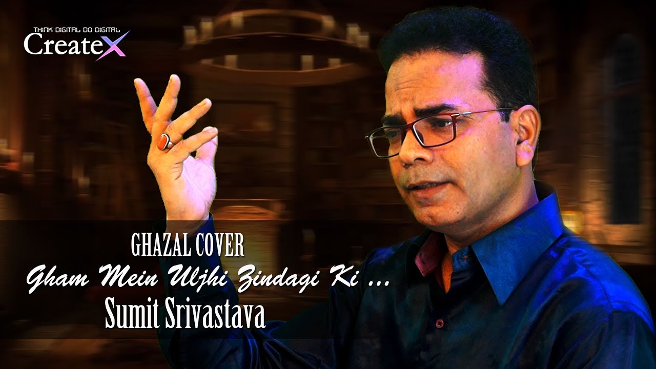 Gham main uljhi zindagi|गम मे उलझी ज़िन्दगी की बात ही कुछ और है|GAZAL Cover/CREATEX STUDIO ...