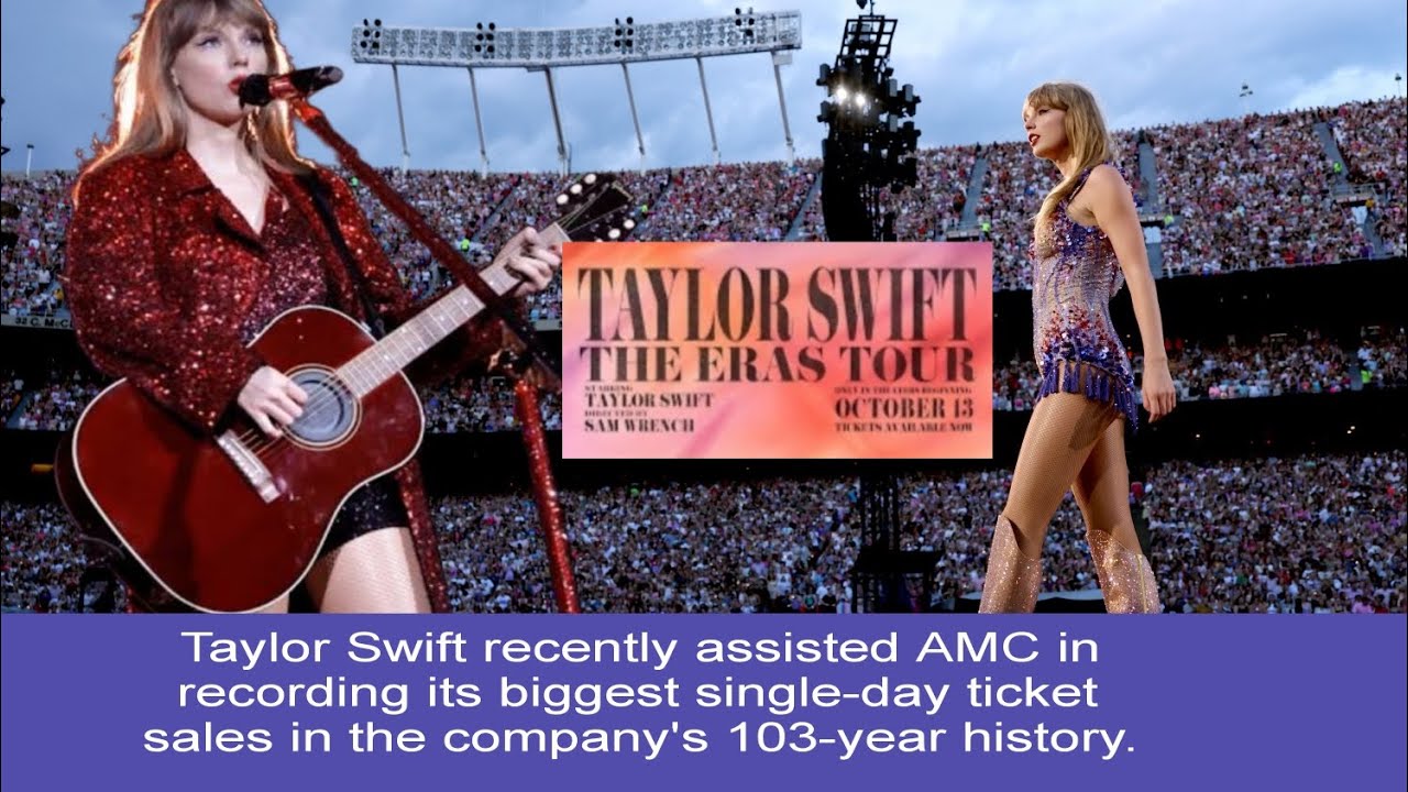 Taylor Swift assisted AMC in recording its biggest single-day ticket ...