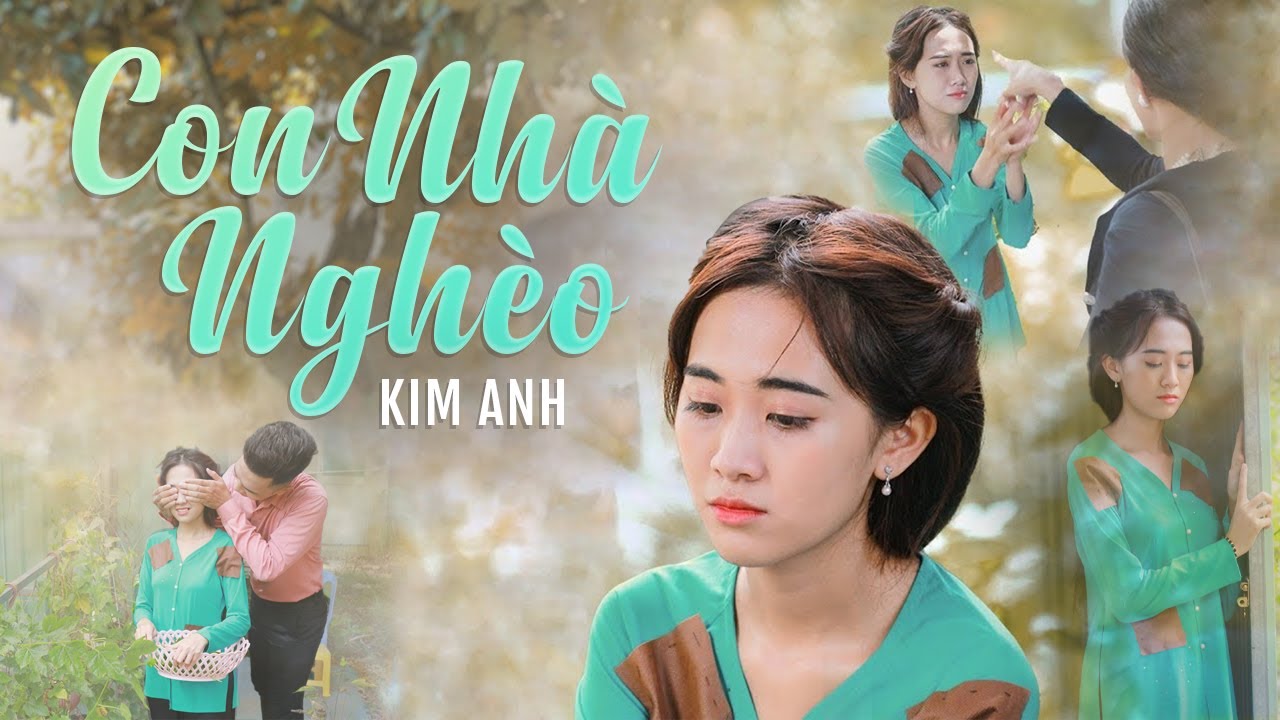 Con Nhà Nghèo - Kim Anh | Rớt Nước Mắt Với Ca Khúc Trữ Tình Đầy Xúc ...