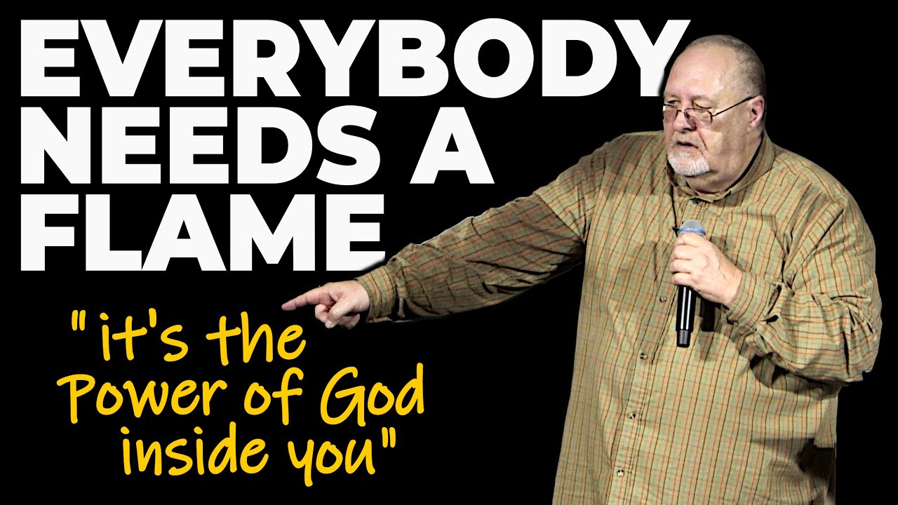 Everybody Needs A Flame - It's The Power Of God Inside You (03.06.24 ...