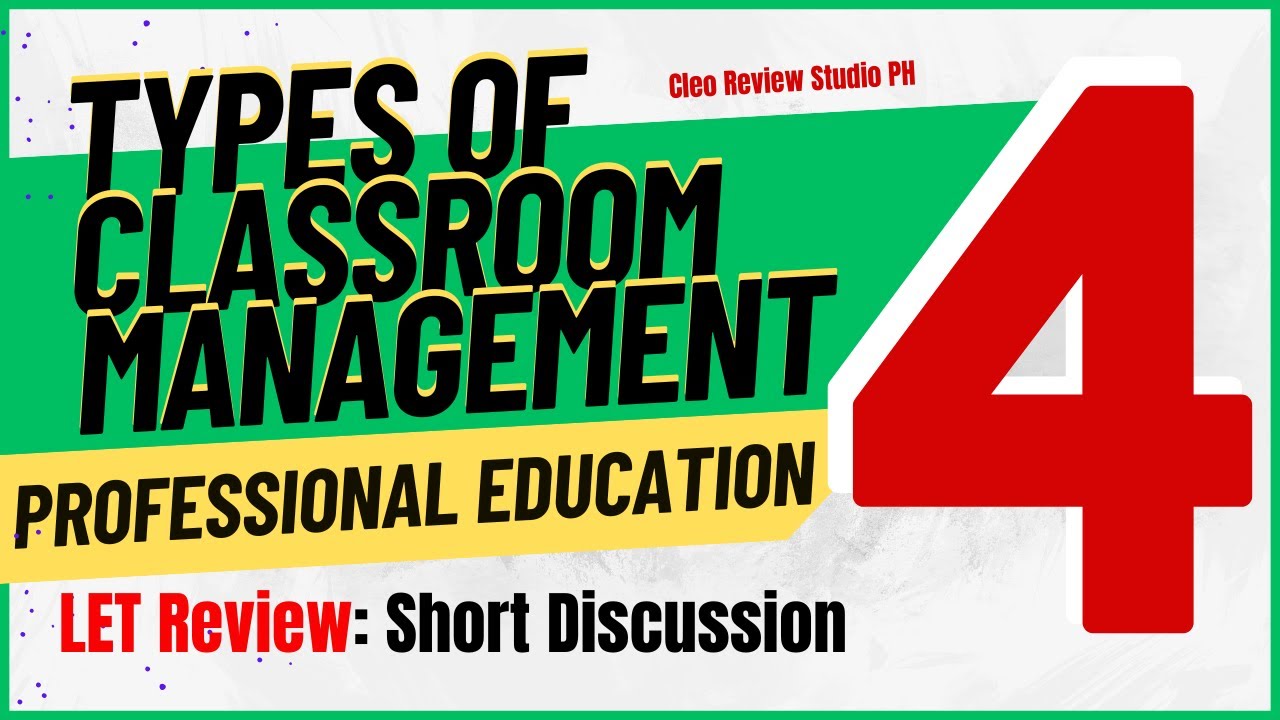 PROFESSIONAL EDUCATION 4 TYPES OF CLASSROOM MANAGEMENT LET REVIEWER professional-education-4-types-of-classroom-management-let-reviewer