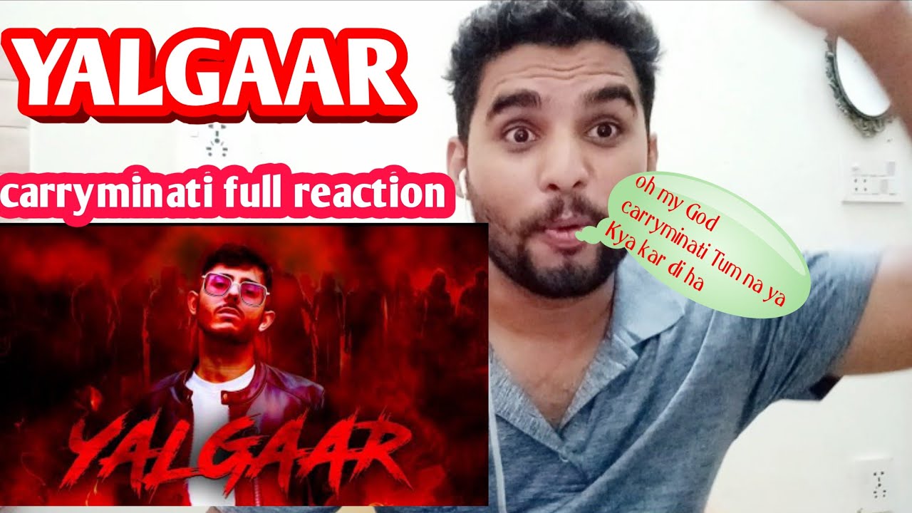Yalgaar - carryminati full song reaction | yalgaar caaryminati ...