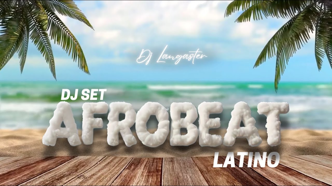 MIX AFROBEAT LATINO - DJ LANGASTER - BEELE - KAPO - ZAIDER - HAMILTON ...