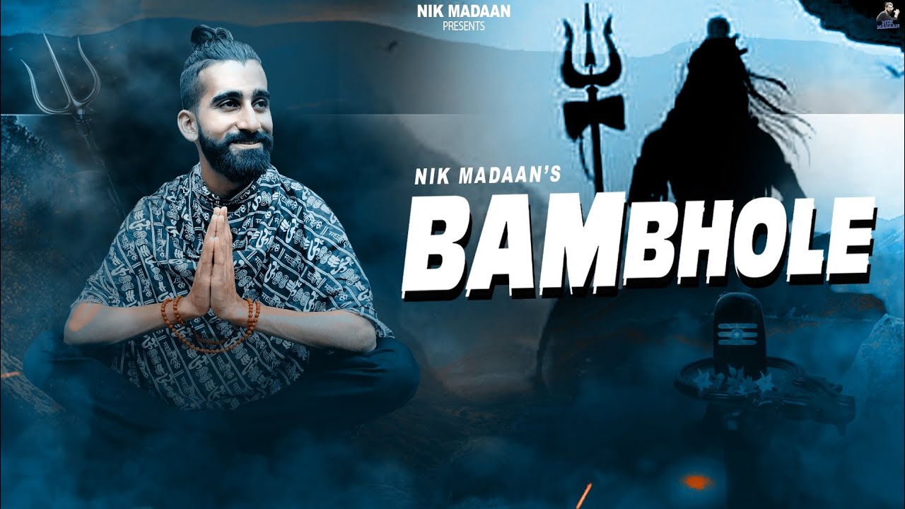 Nik Madaan | Bam Bhole (Official Video) Rv Panesar | Anubhav Golia ...