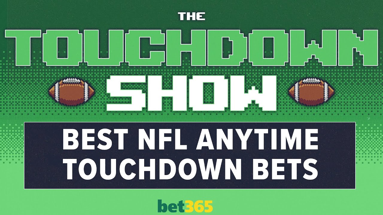 The Touchdown Show Presented by bet365 | Best NFL Anytime TD Scorer ...