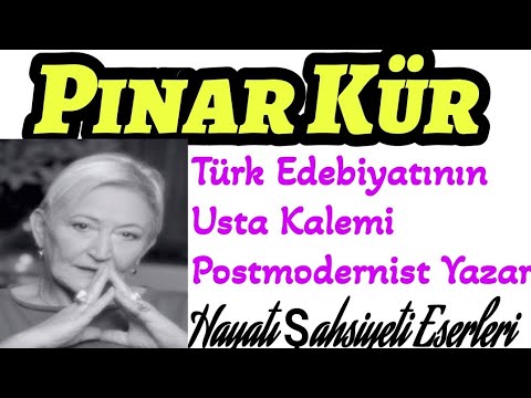 Pınar Kür Kimdir Hayatı Eserleri Edebi Şahsiyeti Postmodernist Yazar  Roman Cumhuriyet Dönemi AYT