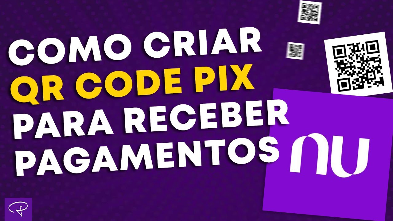 [QR CODE PIX] Como criar QR CODE para receber pagamentos no NUBANK ...