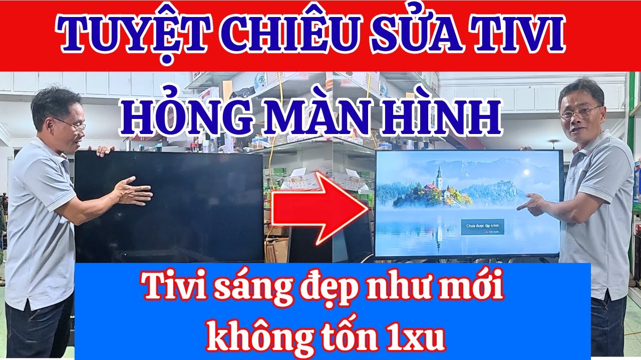 Tuyệt chiêu sửa tivi hỏng màn hình sáng đẹp lại như mới không tốn 1xu ...