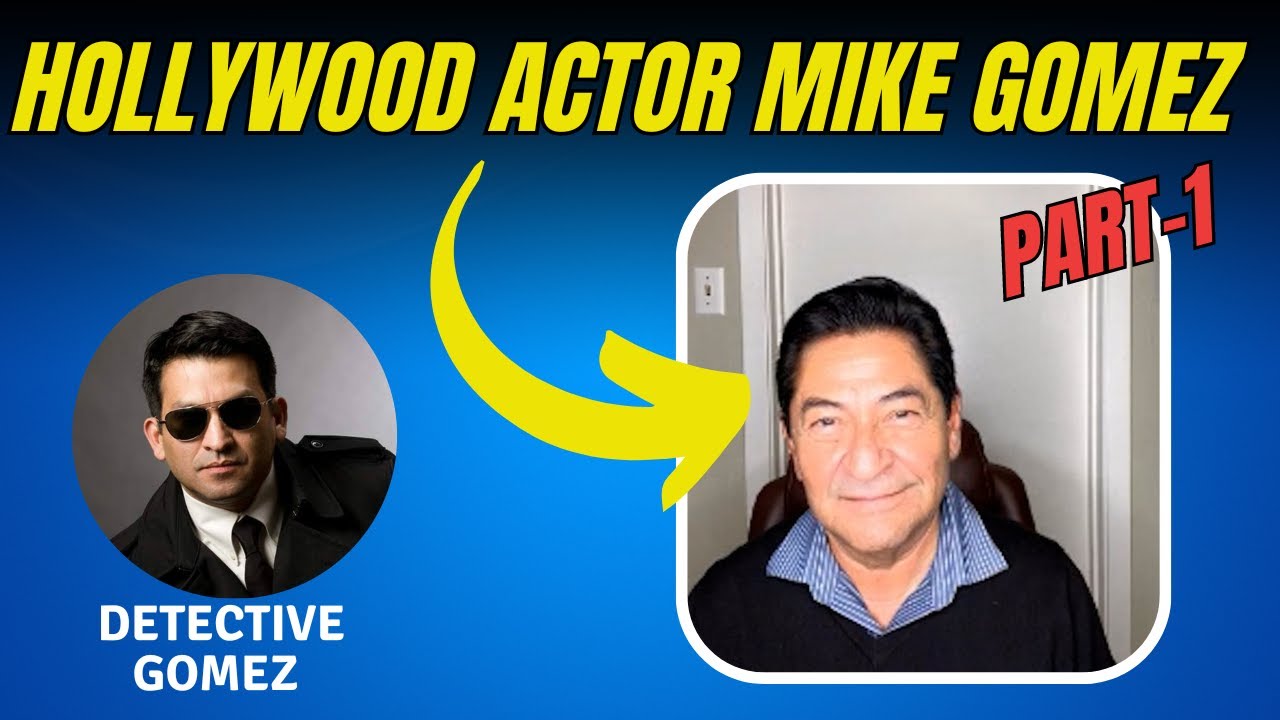 Exclusive Interview: Hollywood Actor Mike Gomez Opens Up - Part 1 with ...