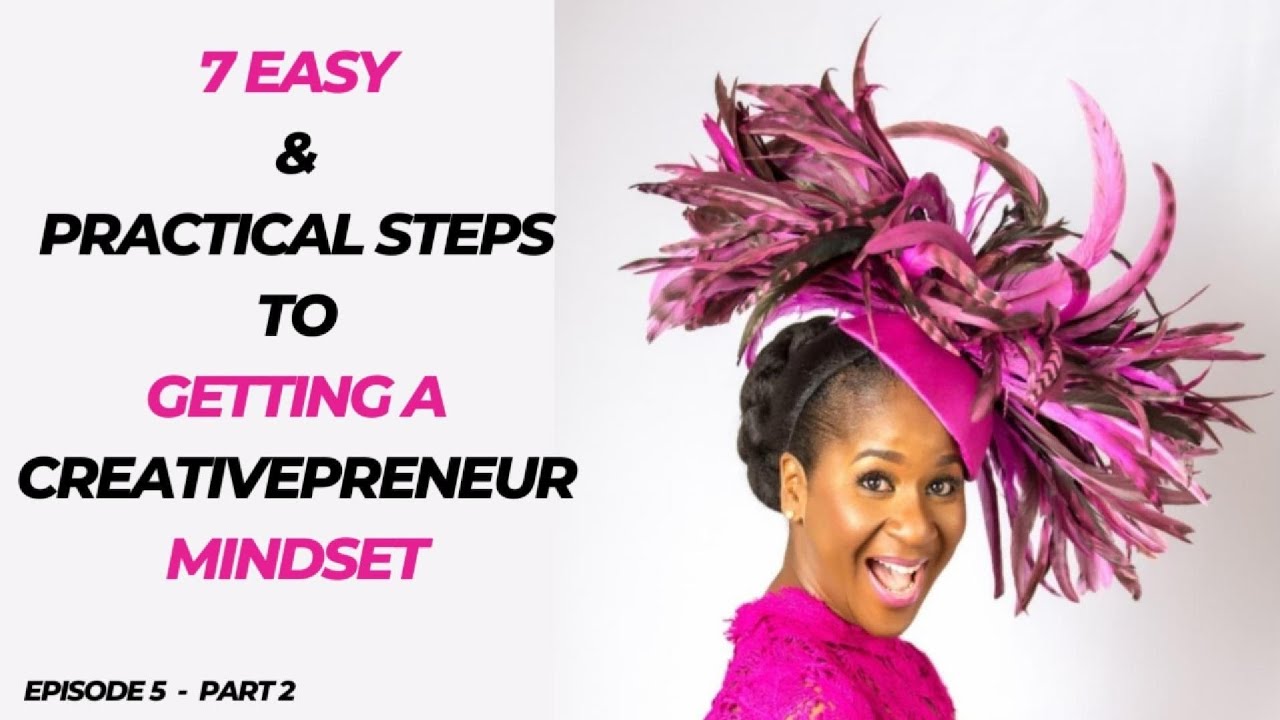 7 must have CreativePreneur mindsets for Success ‎@John3v3millinery ...