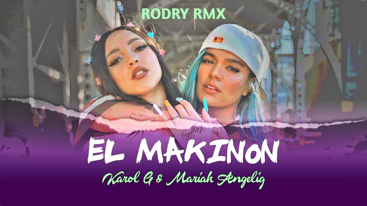 El Makinon - Karol G Ft. Mariah Angeliq - RODRY RMX - YouTube