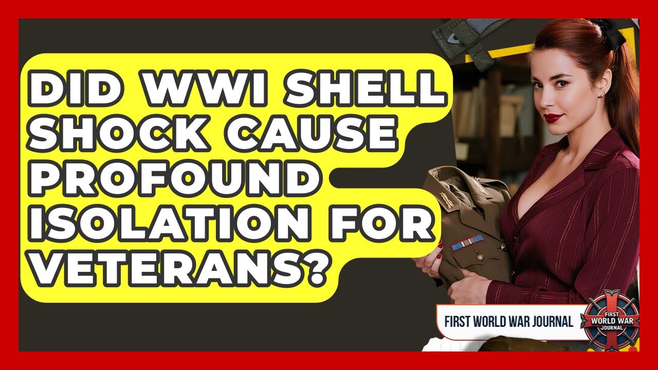 Did WWI Shell Shock Cause Profound Isolation For Veterans? - First World War Journal - YouTube