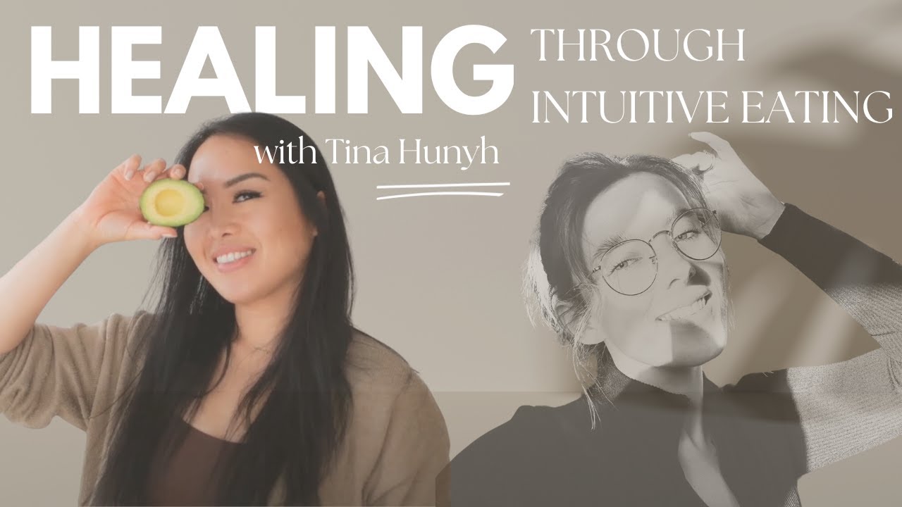 Healing Through Intuitive Eating with Tina Hunyh - YouTube