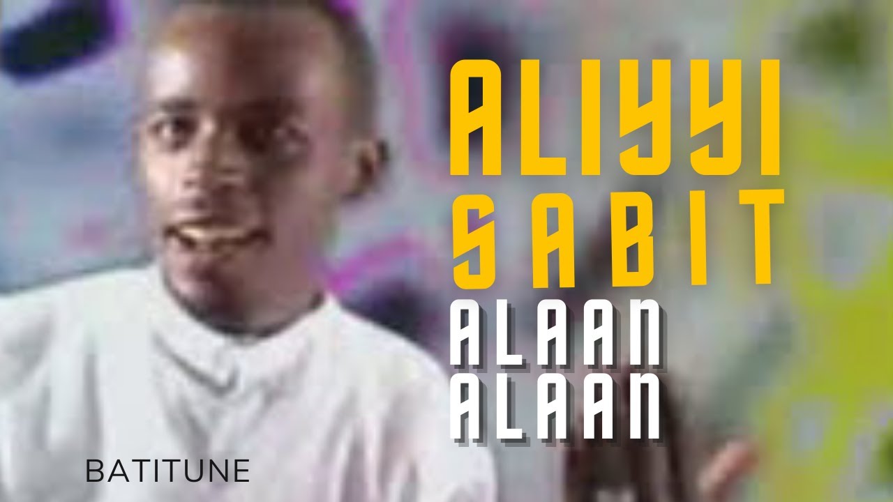 ALIYYI SABIT | ALAAN ALAAN(OROMO MUSIC) - YouTube