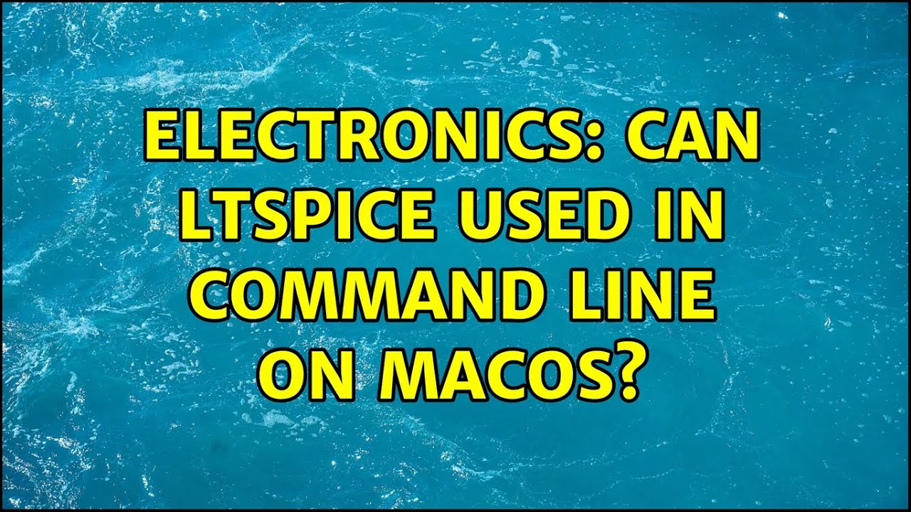 Electronics Can LTSpice Used In Command Line On MacOS YouTube electronics-can-ltspice-used-in-command-line-on-macos-youtube