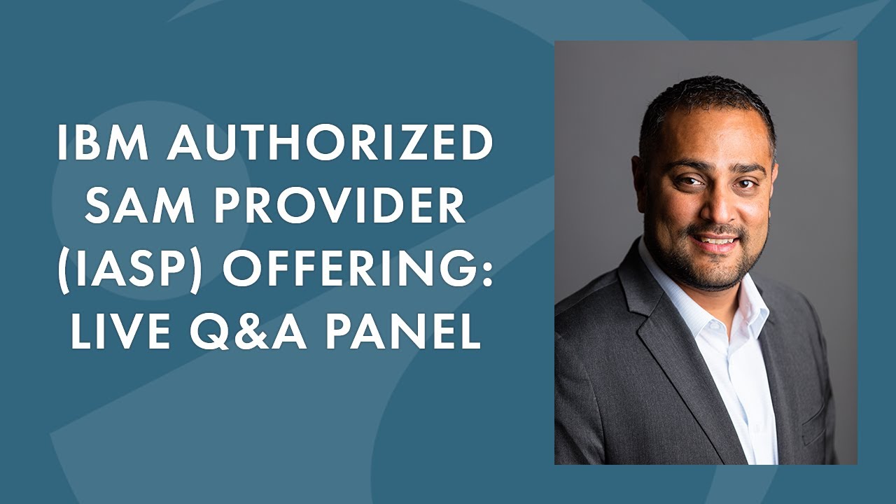 What Is IBM s Authorized SAM Provider IASP Offering Live Q A Panel what-is-ibm-s-authorized-sam-provider-iasp-offering-live-q-a-panel