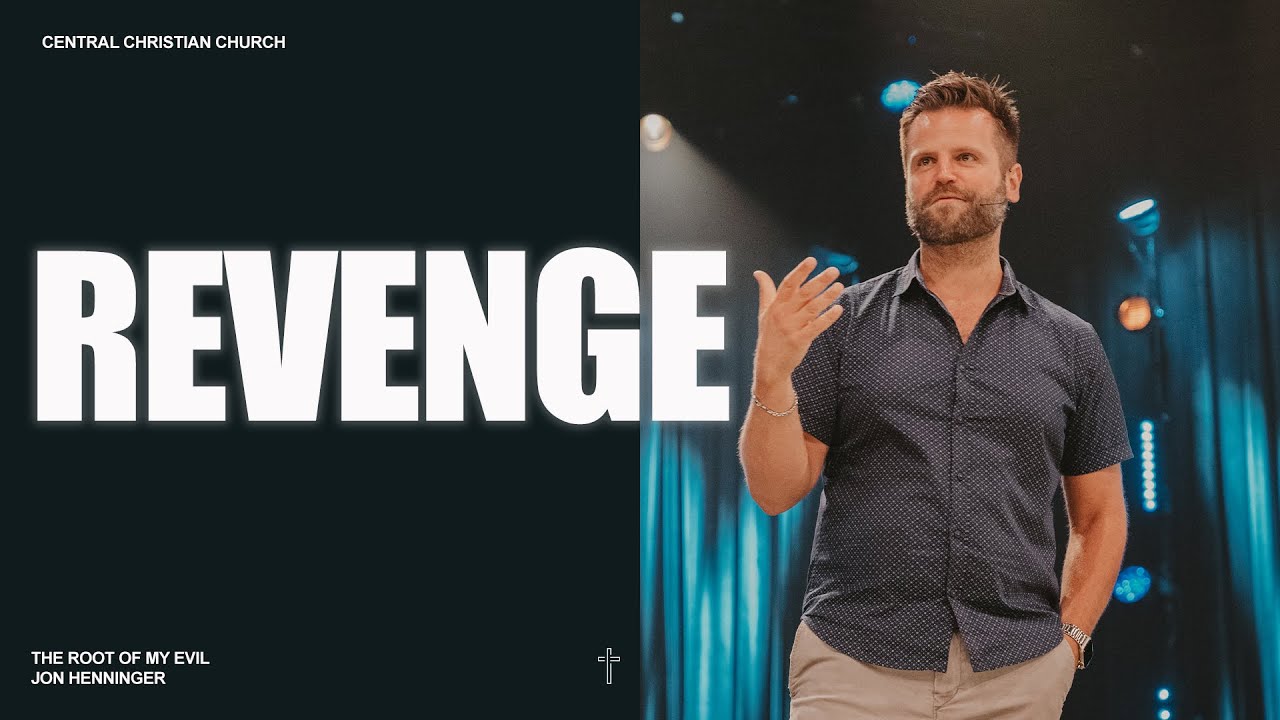 Revenge - THE ROOT OF MY EVIL Week 2 | Jon Henninger | Central ...