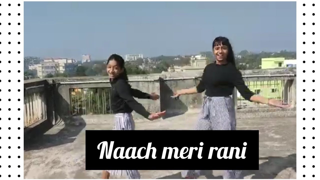 Nach Meri Rani || Dance Cover || Anshika and Ananya - YouTube