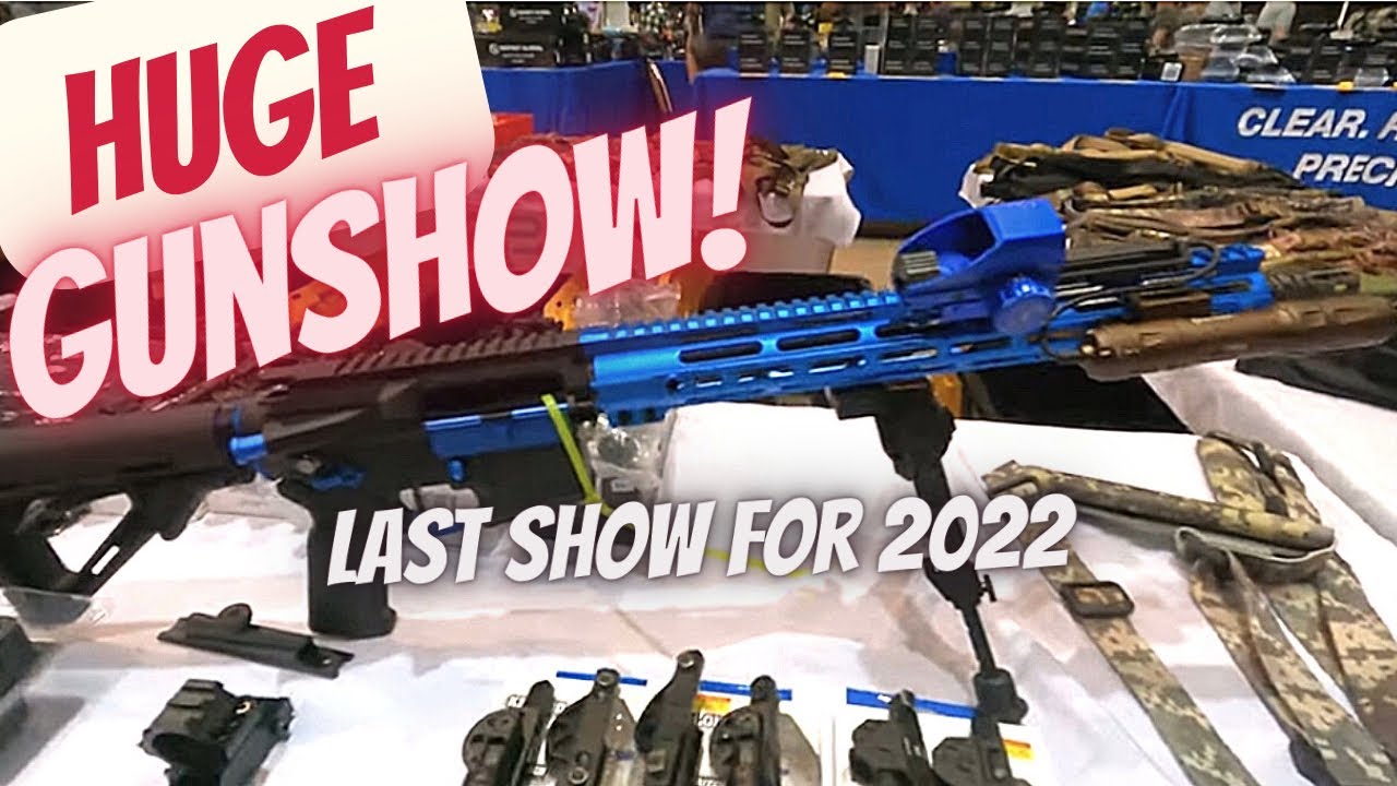 Huge Gun Show last one for 2022! - YouTube
