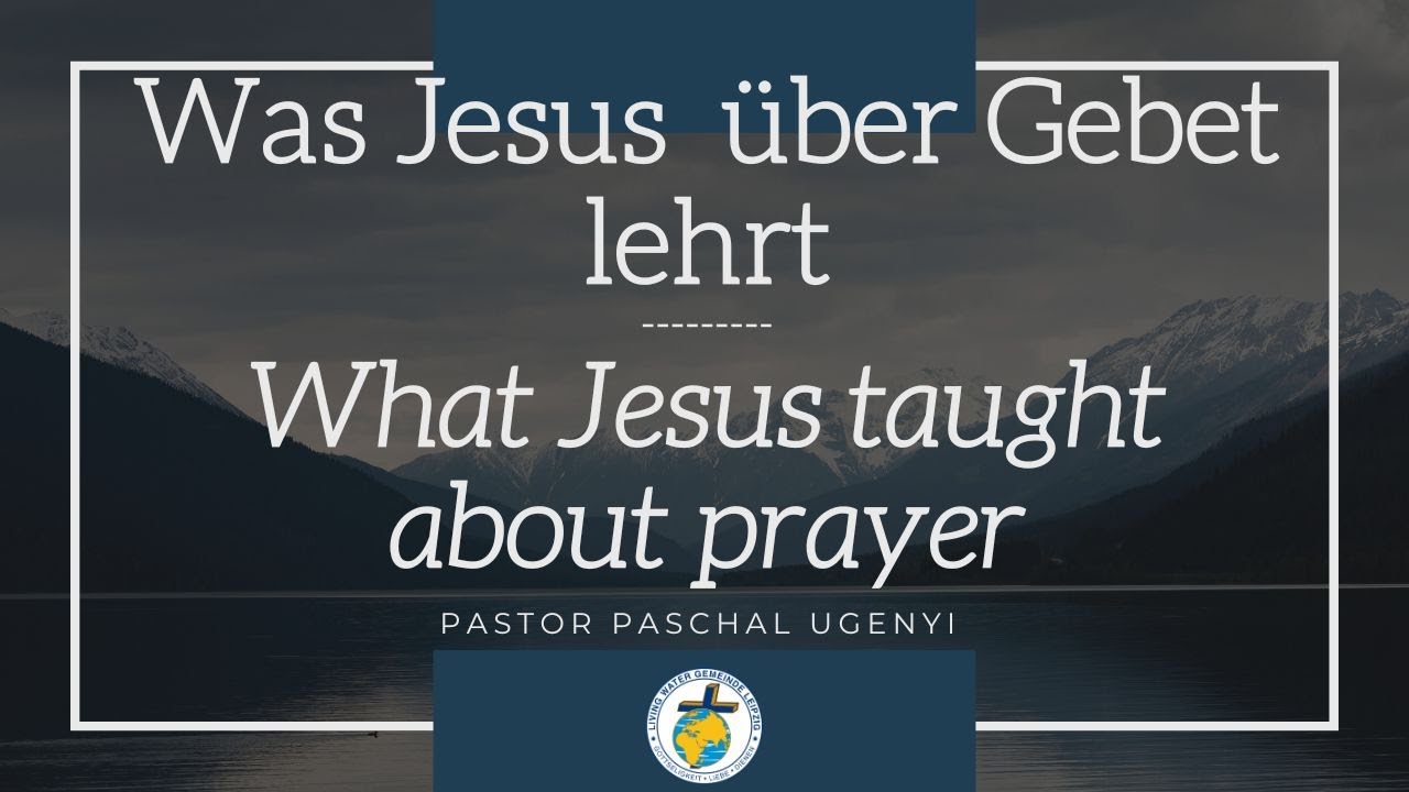 Was Jesus über Gebet lehrt / What Jesus taught about prayer - YouTube
