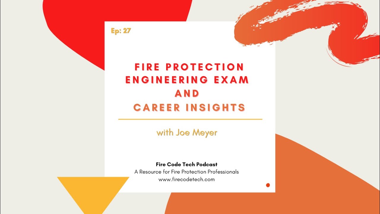 27: Fire Protection Engineering Exam and Career Insights with Joe Meyer ...