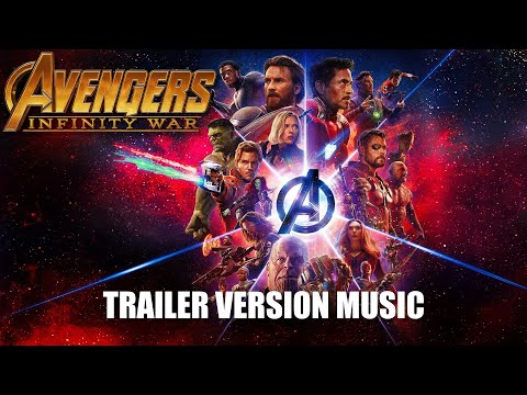 AVENGERS: INFINITY WAR Trailer Music Version