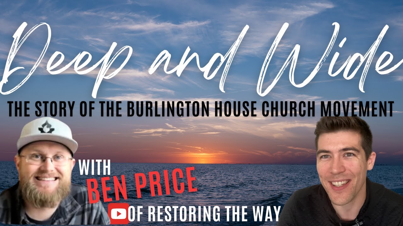 Deep and Wide with Ben Price-The Story of the Burlington House Churches ...