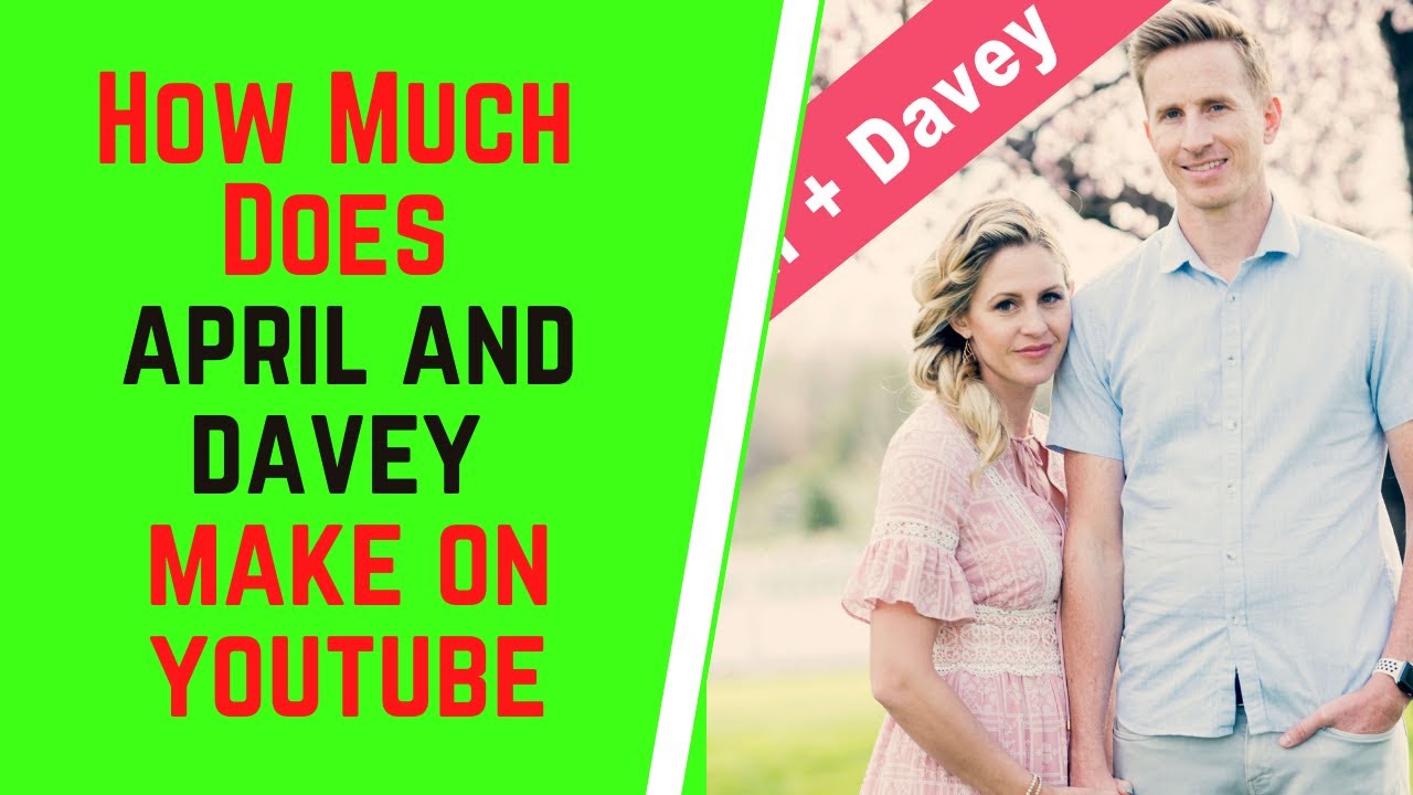 How Much Does April and Davey Make On YouTube - YouTube