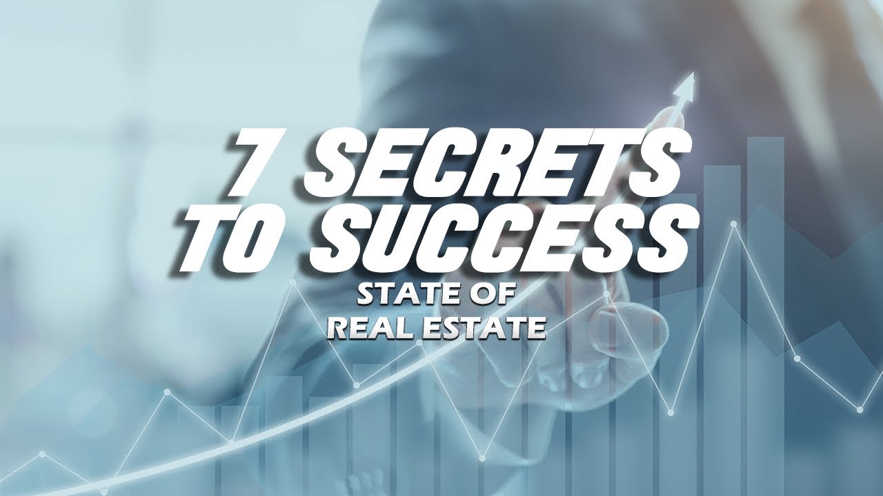 7 Secrets to Success in Real Estate - State of Real Estate - YouTube