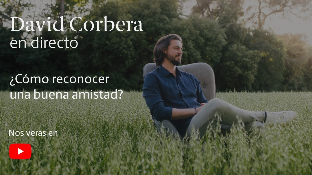 David Corbera en Directo ¿Cómo reconocer una buena amistad? - YouTube