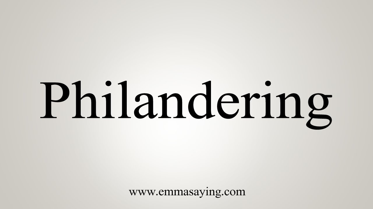 How To Say Philandering - YouTube