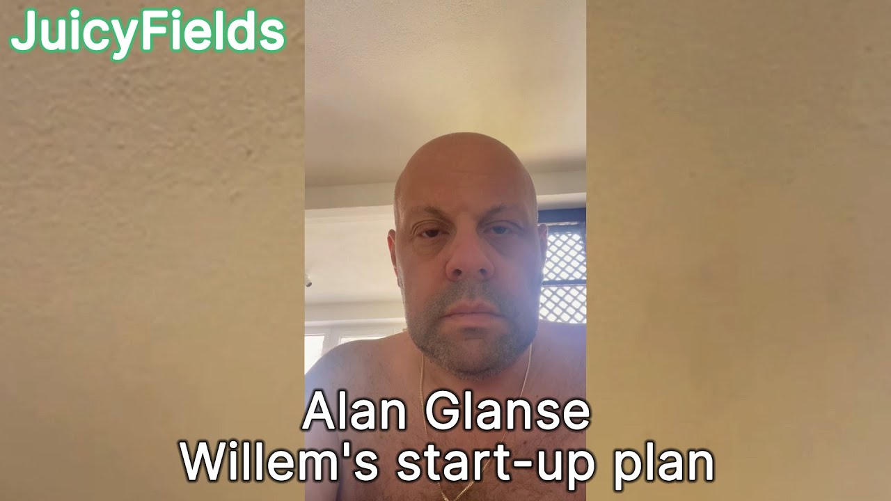 Alan Glanse, Plan de puesta en marcha de Willem - JuicyFields - YouTube