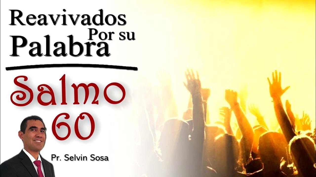 RPSP Reavivados por Su Palabra – Salmo 60– Pr. Selvin Sosa 🕮 - YouTube
