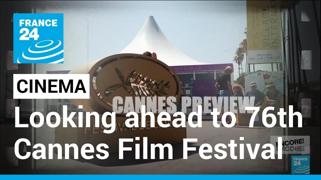 Film show: Looking ahead to the 76th Cannes Film Festival • FRANCE 24 ...