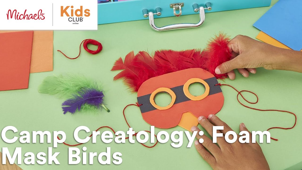 Online Class: Camp Creatology: Foam Mask Birds | Michaels - YouTube